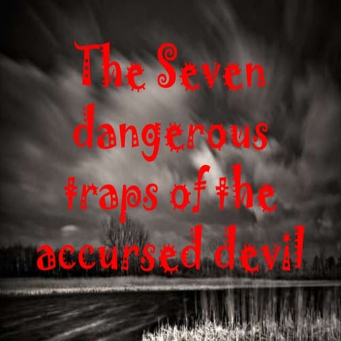 Seven Dangerous Traps of the Accursed Devil | PPTX