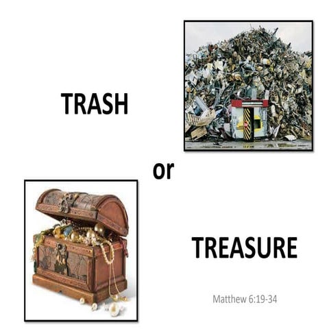 Trash or treasure? Matt 6:19-34 | PPTX