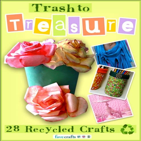Trash to treasure 28 recycled crafts | PDF