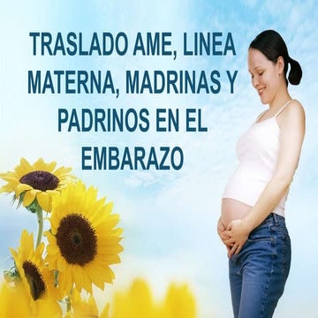 Traslado ame, linea materna, madrinas y | PPTX