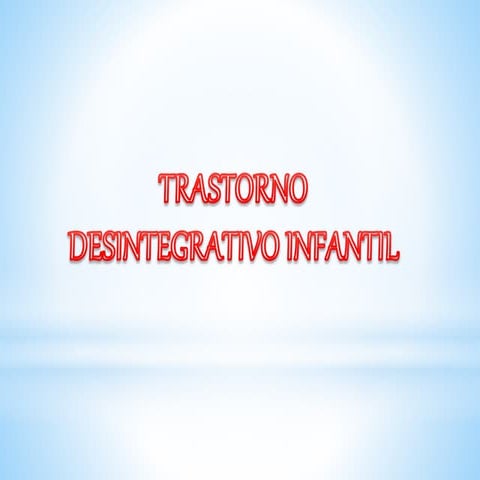 Trastorno desintegrativo infantil | PPTX