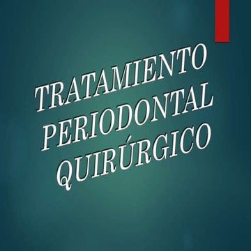 TRATAMIENTO PERIODONTAL QUIRURGICO 02.pptx