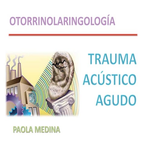 Trauma acustico agudo | PPTX