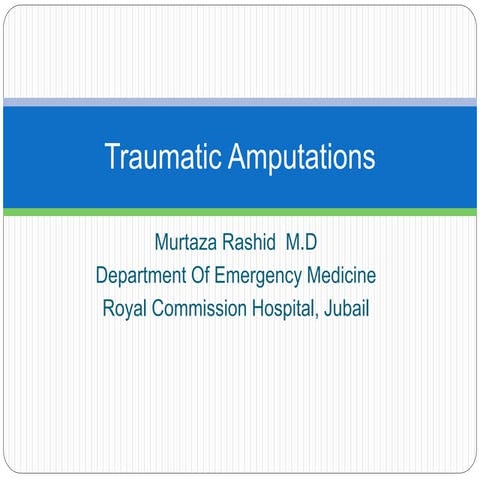Traumatic amputations | PPTX