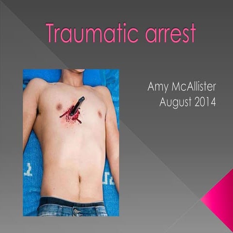 Traumatic arrest | PPTX | First Aid | Injuries