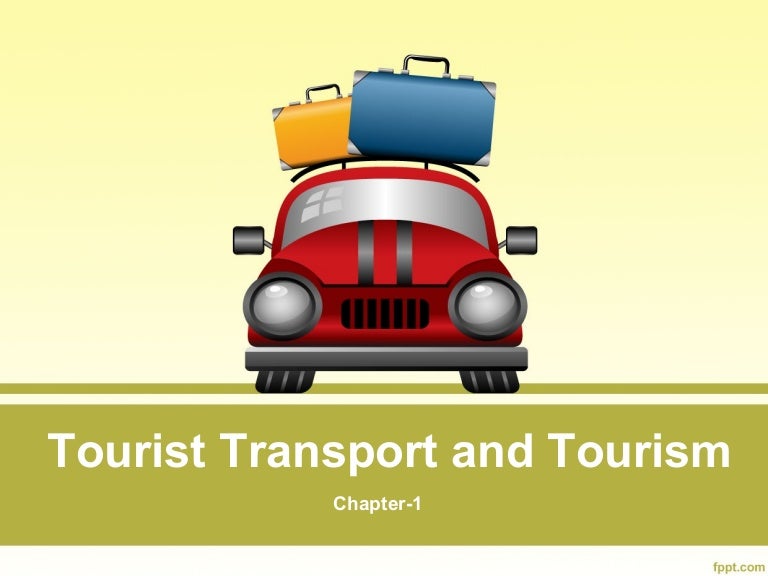 Tourism transport and travel management chapter 1