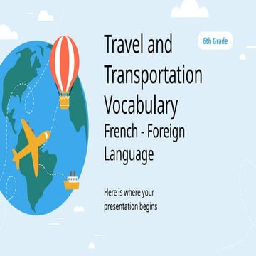Travel and Transportation Vocabulary - French - 6th Grade by Slidesgo.pptx