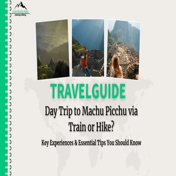 Travel Guide Day Trip to Machu Picchu via Train or Hike.pdf