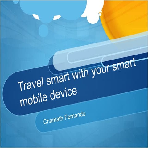 Travel Smart with your smart mobile device | PPTX
