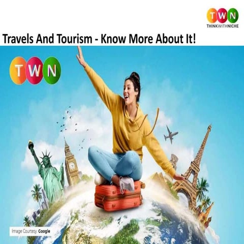 Travels And Tourism - Know More About It! | PPTX