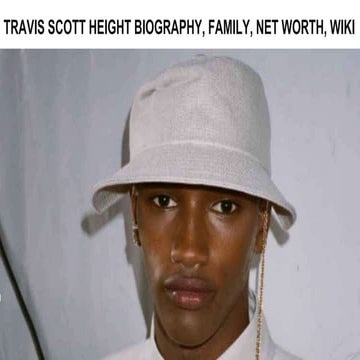 TRAVIS SCOTT HEIGHT BIOGRAPHY, FAMILY, NET WORTH, WIKI.pptx