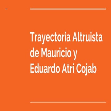 Trayectoria altruista de Mauricio y Eduardo Atri Cojab | PPTX