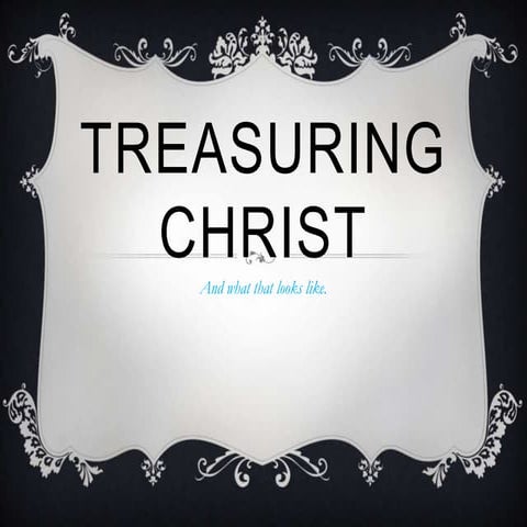 Treasuring christ (power point) | PPT