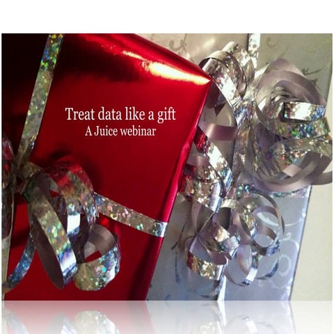 Treat Data like a Gift | PPT