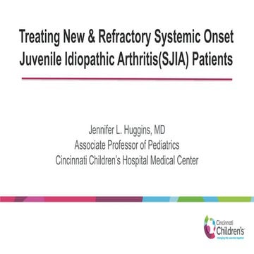 Treating new and refractory SJIA patients - Jennifer Huggins | PPT
