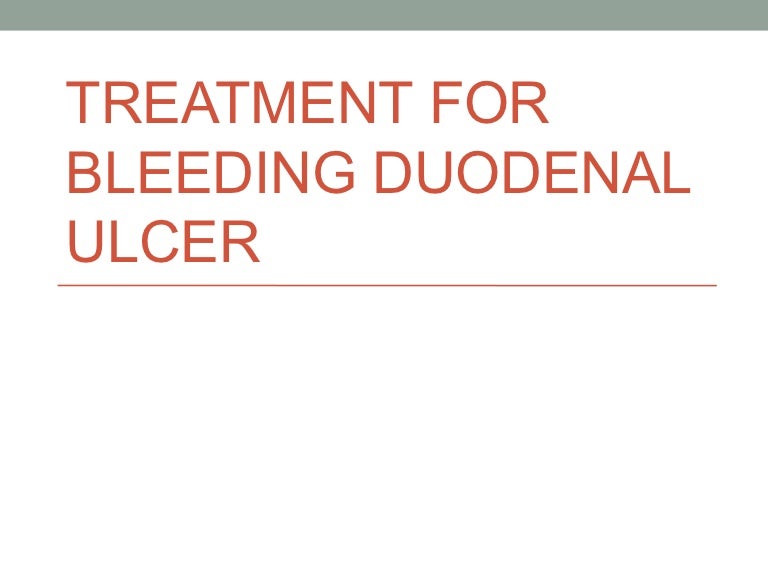 Treatment for bleeding duodenal ulcer
