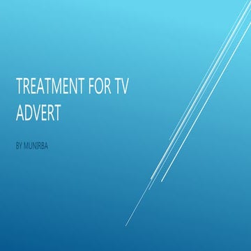 Treatment for tv advert | PPTX | Advertising Industry | Industries