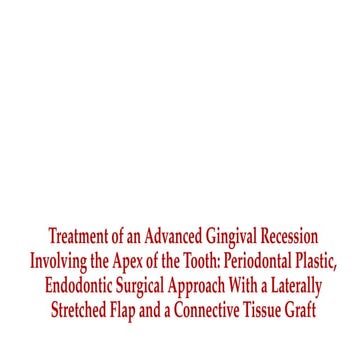 Treatment of an Advanced Gingival Recession Involving the Apex of the ...