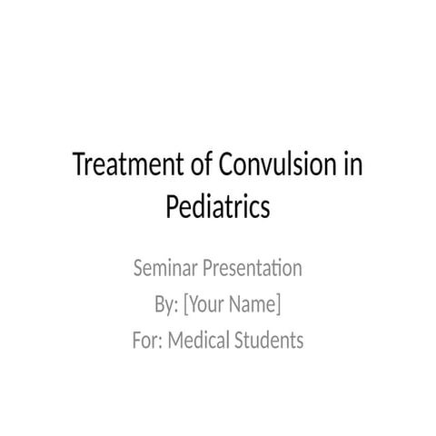 Treatment_of_Convulsion_in_Pediatrics.pptx