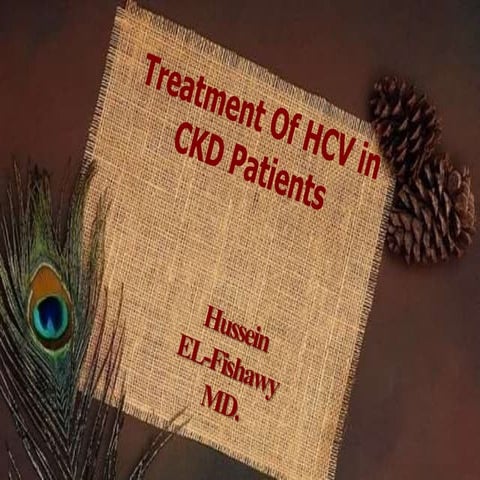 Treatment Of HCV in CKD Patients - Prof. Hussein El-Fishawy | PPTX