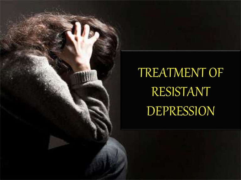 Treatment Of Resistant Depression