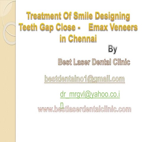 Treatment of smile designing teeth gap close emax veneers in chennai | PPTX