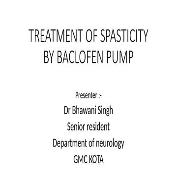 TREATMENT OF SPASTICITY BY BACLOFEN PUMP.pptx