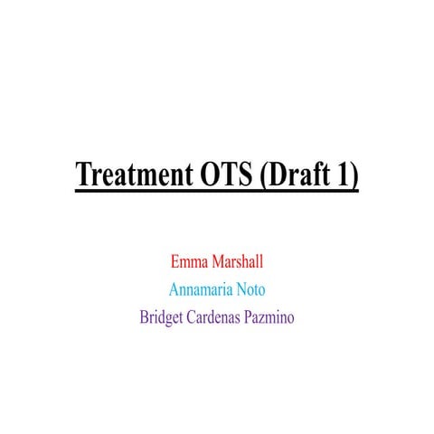 Treatment OTS (Draft 1) | PPTX