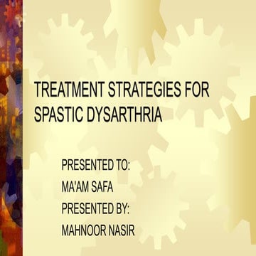 TREATMENT STRATEGIES FOR SPASTIC DYSARTHRIA.pptx