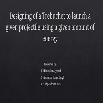 Designing and Analysis of a Trebuchet | PPTX