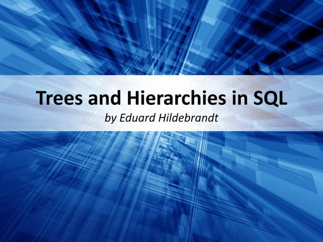 Trees and Hierarchies in SQL | PPT Trees and Hierarchies in SQL | PPT