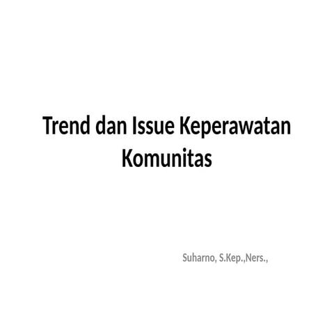 TREND ISSUE PELAYANAN KEPERAWATAN KOMUNITAS | PPTX