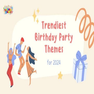 Trendiest Birthday Party Themes for 2024.pptx