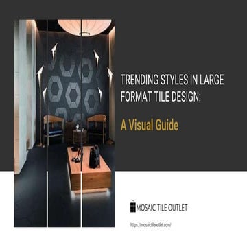 Trending Styles in Large Format Tile Design A Visual Guide.pptx