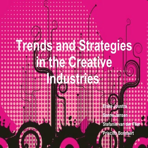 Trends And Strategies In The Creative Industries | PPT | Content Production | Hobbies & Interests