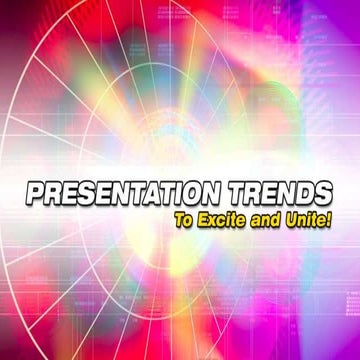 Presentation Trends to Excite and Unite | PPTX