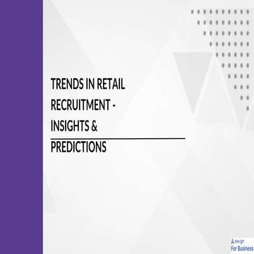 Trends in Retail Recruitment - Insights & Predictions.pptx