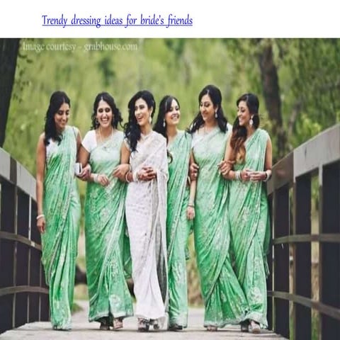 Trendy dressing ideas for bride’s friends | PPT
