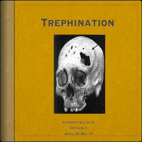 Session no. 1, 2011: Trephination, by Lourdes Villalta | PPT