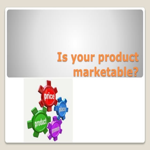 Is your product marketable? | PPT
