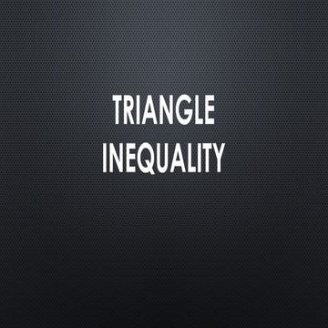 TRIANGLE INEQUALITY power point presentation | PPTX