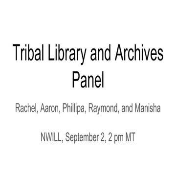 Tribal libraries and archives panel session - NWILL, September 2021 | PPT