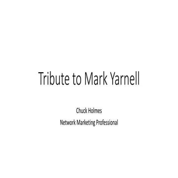 Tribute to Mark Yarnell: MLM Legend | PPTX