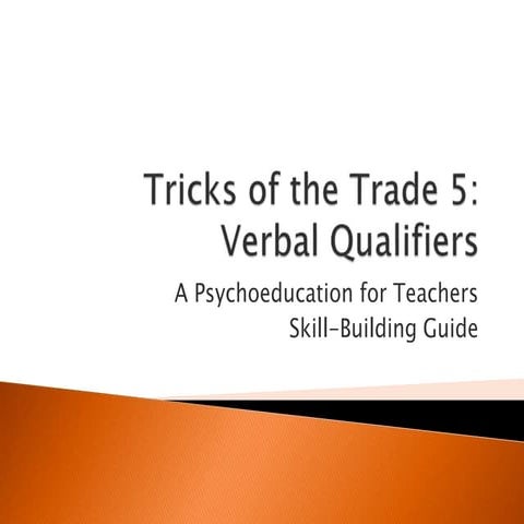 Tricks of the Trade 5: Verbal Qualifiers | PPT