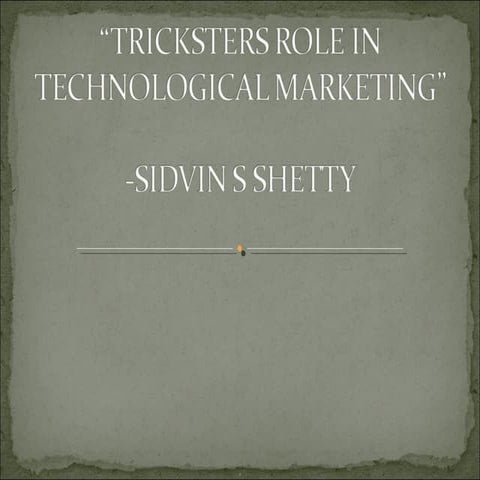 TRICKSTERS ROLE IN TECHNOLOGICAL MARKETING | PPT