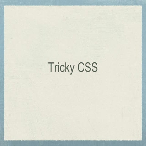 Tricky Css Ppt