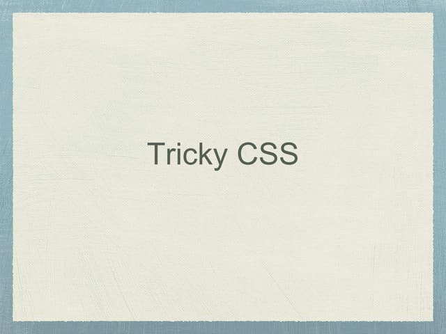 Tricky css | PPT Tricky css | PPT