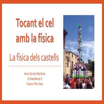 Tocant el cel amb la física. La física dels castells | PPTX