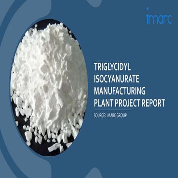 Triglycidyl Isocyanurate Manufacturing Plant Project Report.pptx
