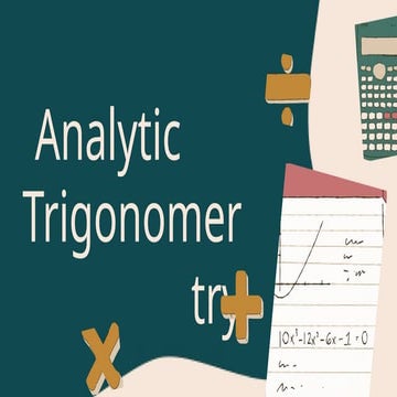 Analytic trigonometry uses algebraic and geometric methods to solve ...